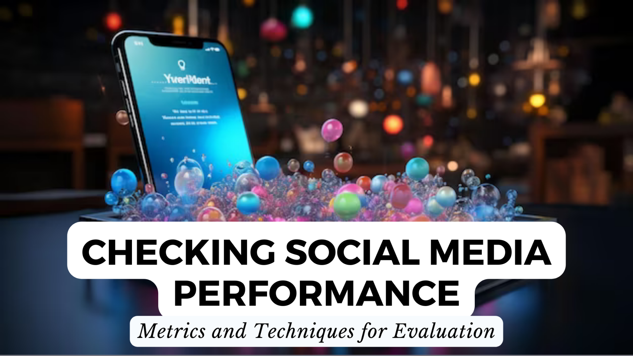 Checking Social Media Performance: Metrics and Techniques for Evaluation - Subscribed.FYI