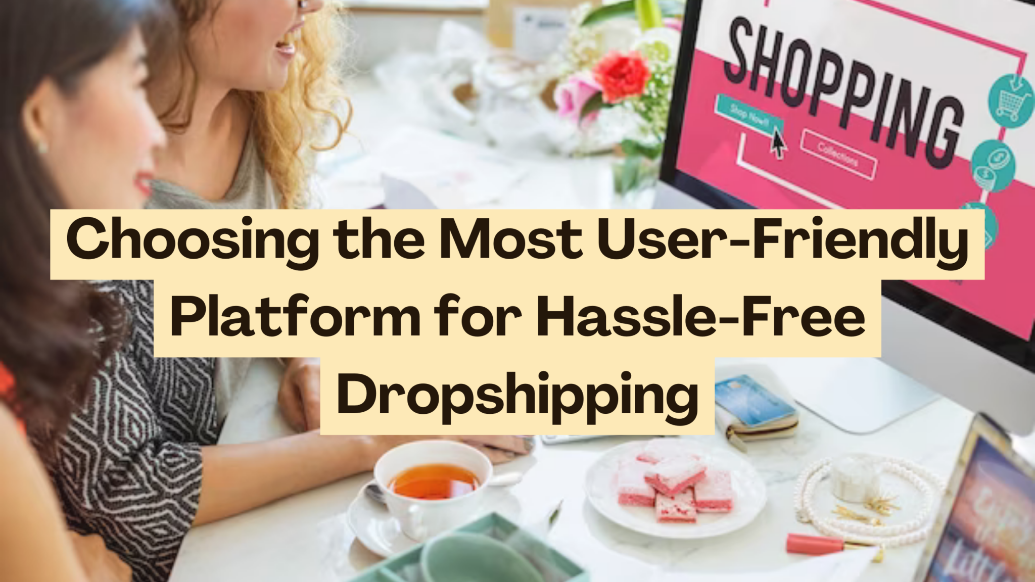 Choosing the Most User-Friendly Platform for Hassle-Free Dropshipping ...