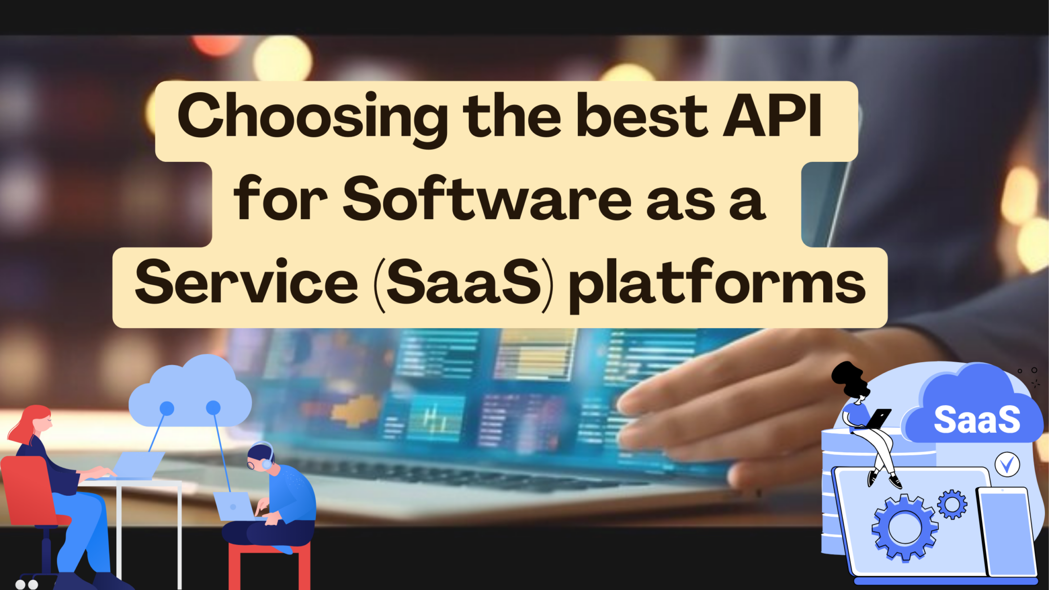 Choosing the best API for Software as a Service (SaaS) platforms ...