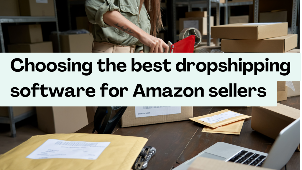 Choosing the best dropshipping software for Amazon sellers - Subscribed.FYI