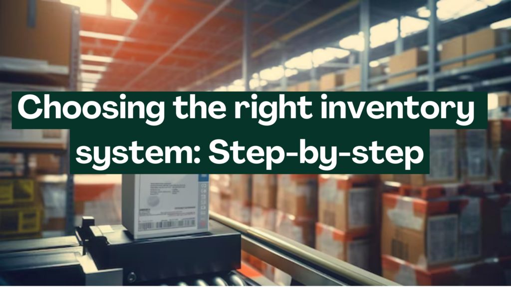 Choosing the right inventory system: Step-by-step - Subscribed.FYI