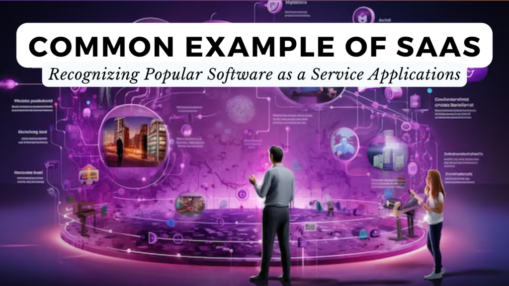 Common Example of SaaS: Recognizing Popular Software as a Service ...
