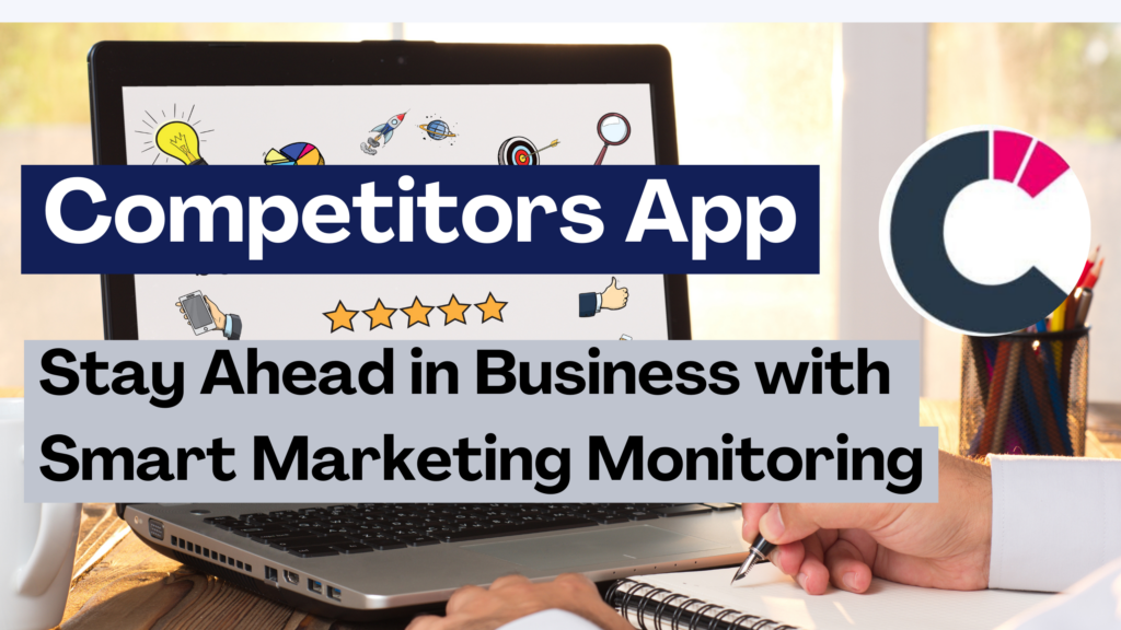 Competitors App: Stay Ahead in Business with Smart Marketing Monitoring ...