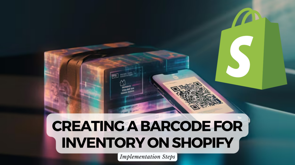 Creating a Barcode for Inventory on Shopify: Implementation Steps ...