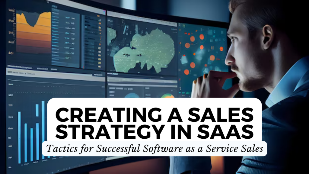 Creating a Sales Strategy in SaaS: Tactics for Successful Software as a ...