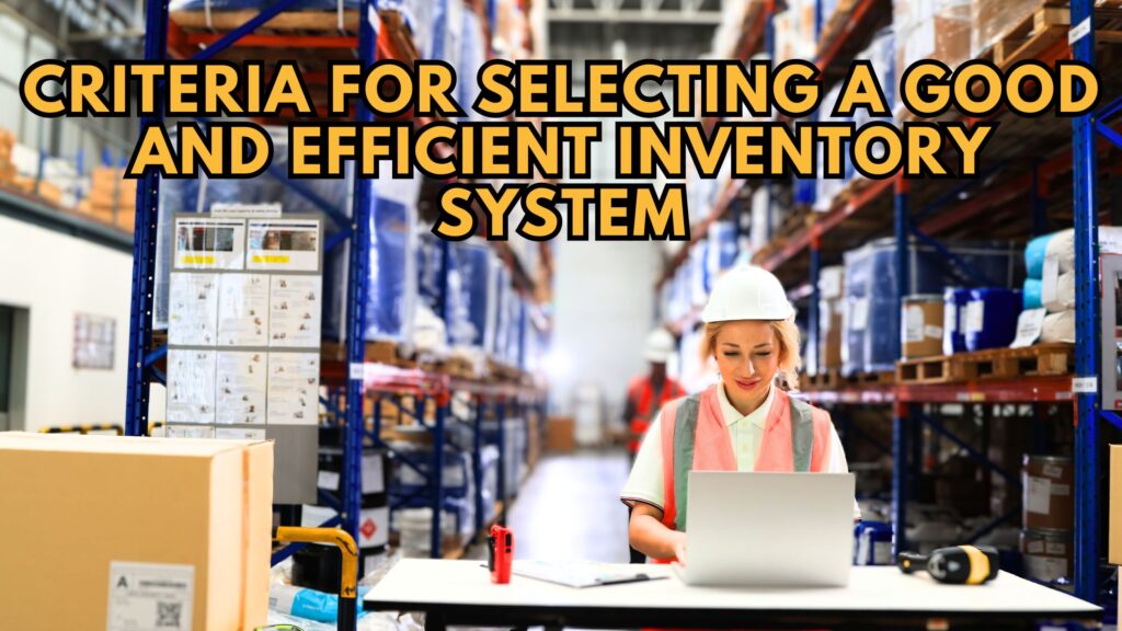 Criteria for Selecting a Good and Efficient Inventory System ...