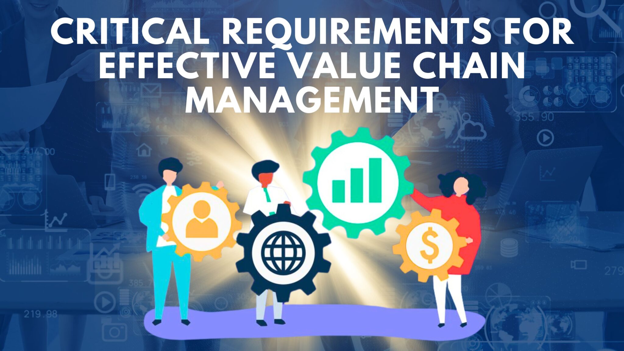 Critical Requirements for Effective Value Chain Management - Subscribed.FYI