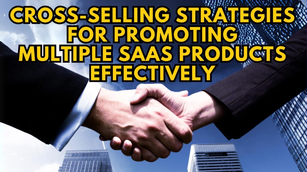 Cross-Selling Strategies for Promoting Multiple SaaS Products ...