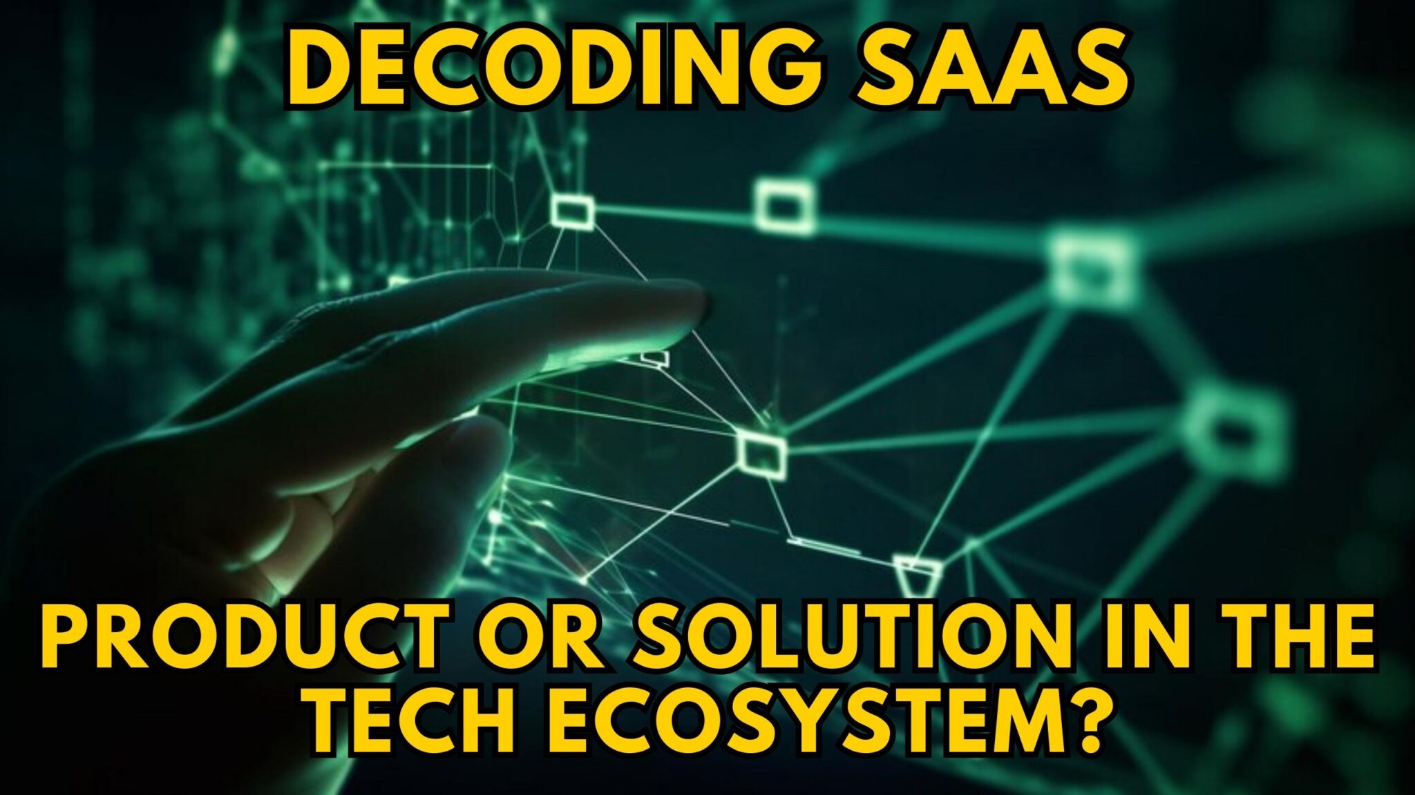 Decoding SaaS: Product or Solution in the Tech Ecosystem? - Subscribed.FYI