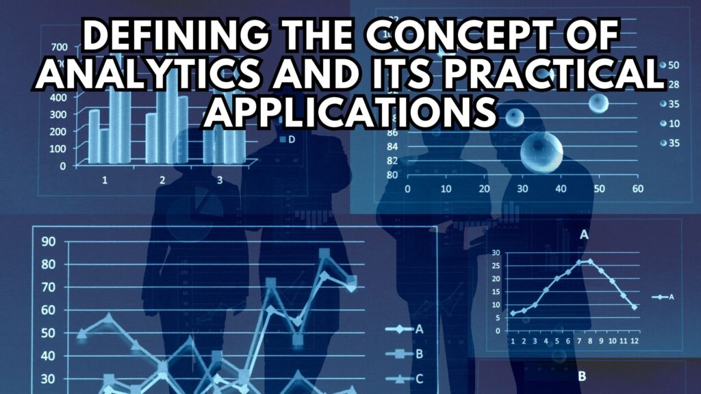 Defining the Concept of Analytics and Its Practical Applications ...