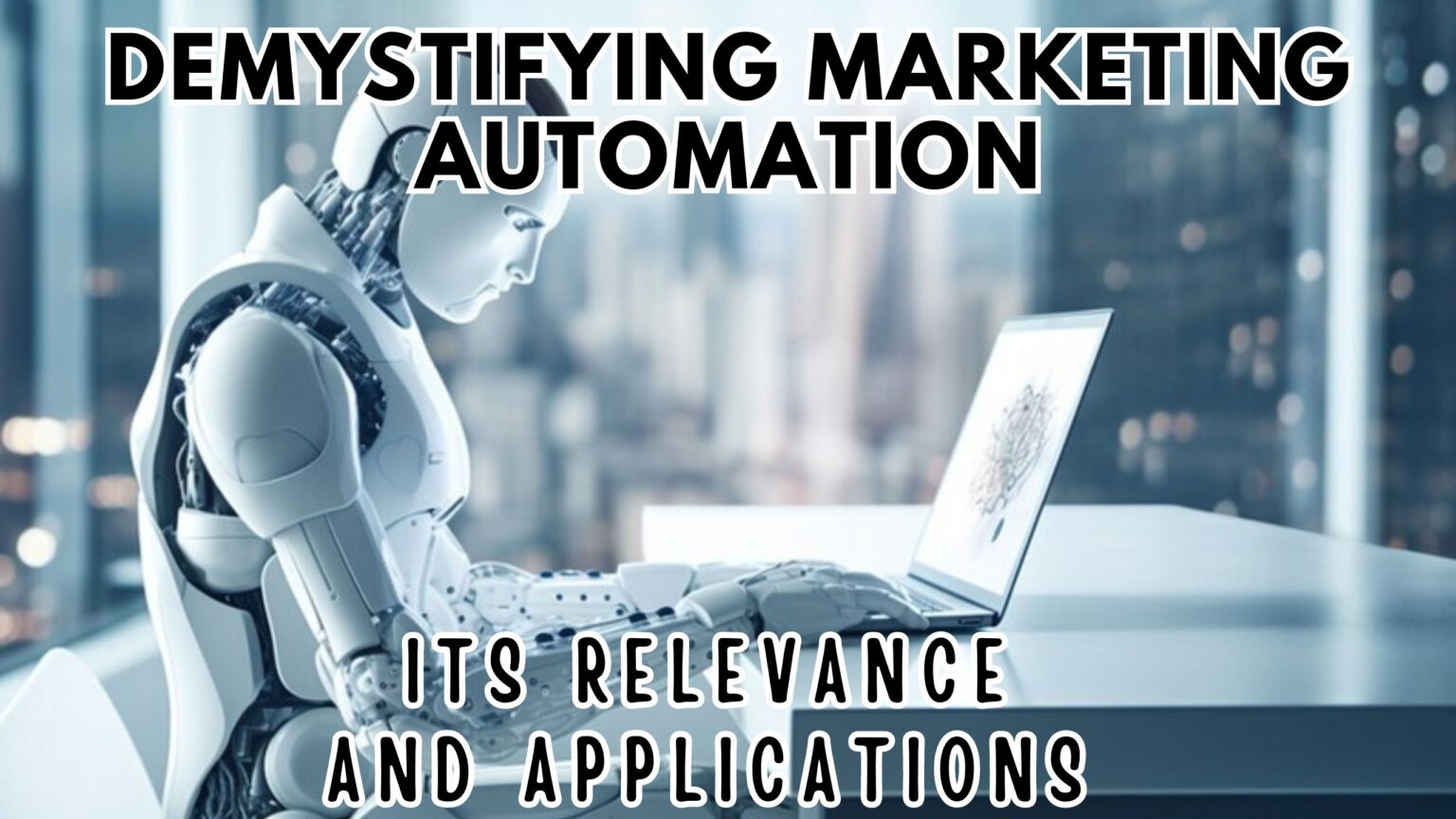 Demystifying Marketing Automation Its Relevance And Applications Subscribed Fyi