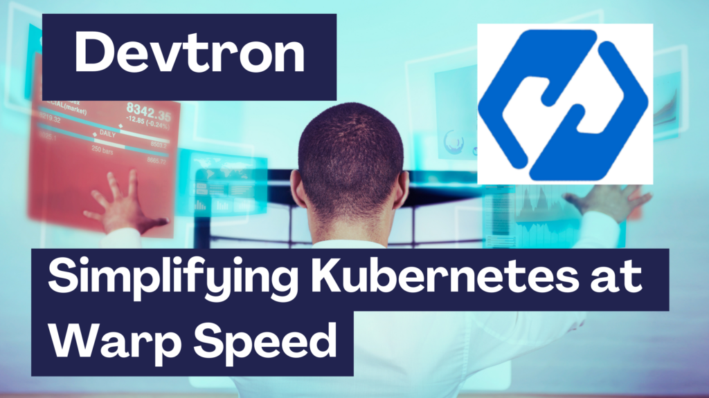 Devtron: Simplifying Kubernetes at Warp Speed - Subscribed.FYI