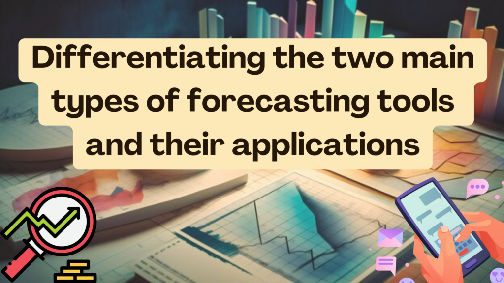 Differentiating the two main types of forecasting tools and their ...