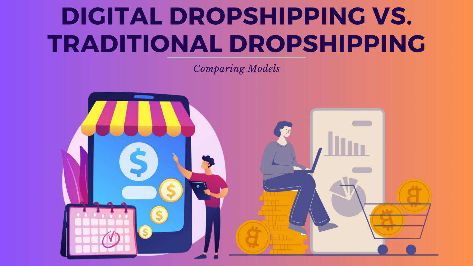 Digital Dropshipping vs. Traditional Dropshipping: Comparing Models - Subscribed.FYI