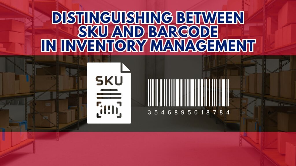 Distinguishing Between SKU and Barcode in Inventory Management ...