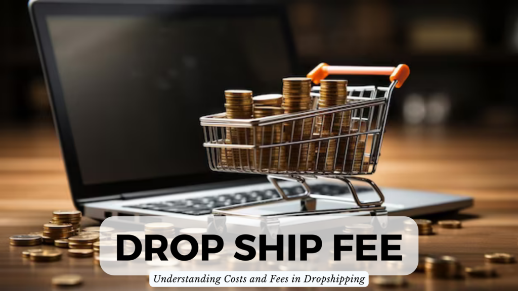 Drop Ship Fee: Understanding Costs and Fees in Dropshipping ...