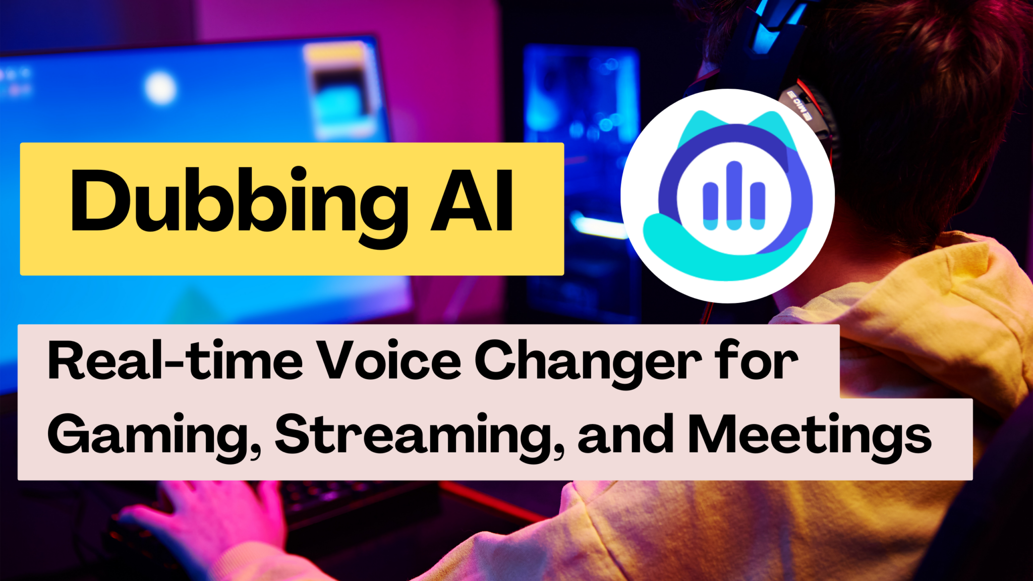 Dubbing AI: Real-time Voice Changer for Gaming, Streaming, and Meetings - Free and Easy ...