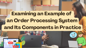 Examining an Example of an Order Processing System and Its Components in Practice - Subscribed.FYI