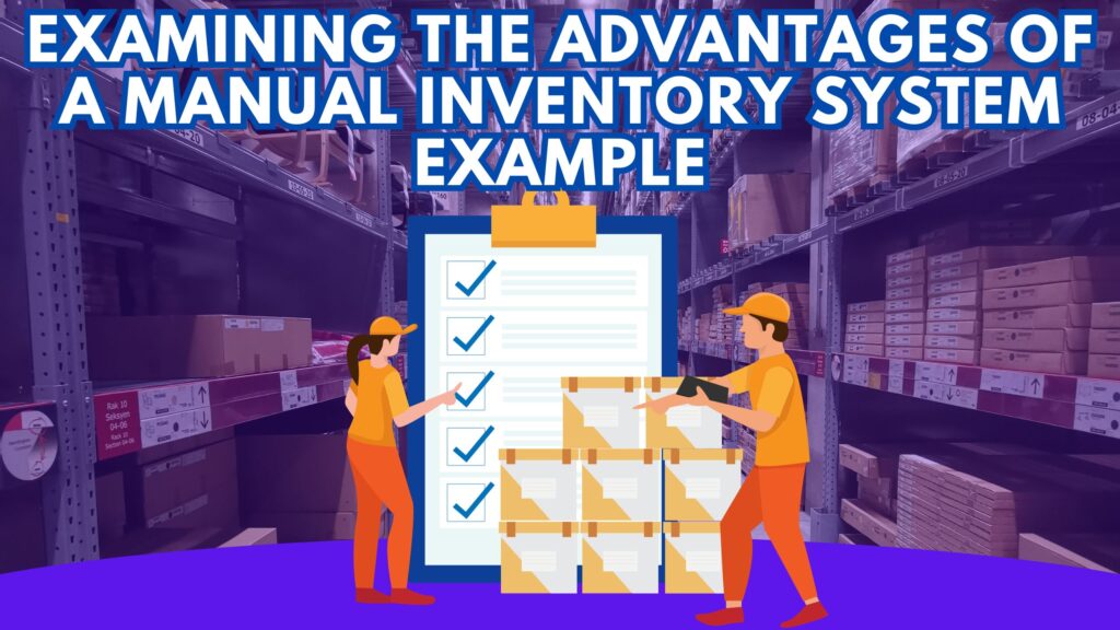 Examining the Advantages of a Manual Inventory System Example ...