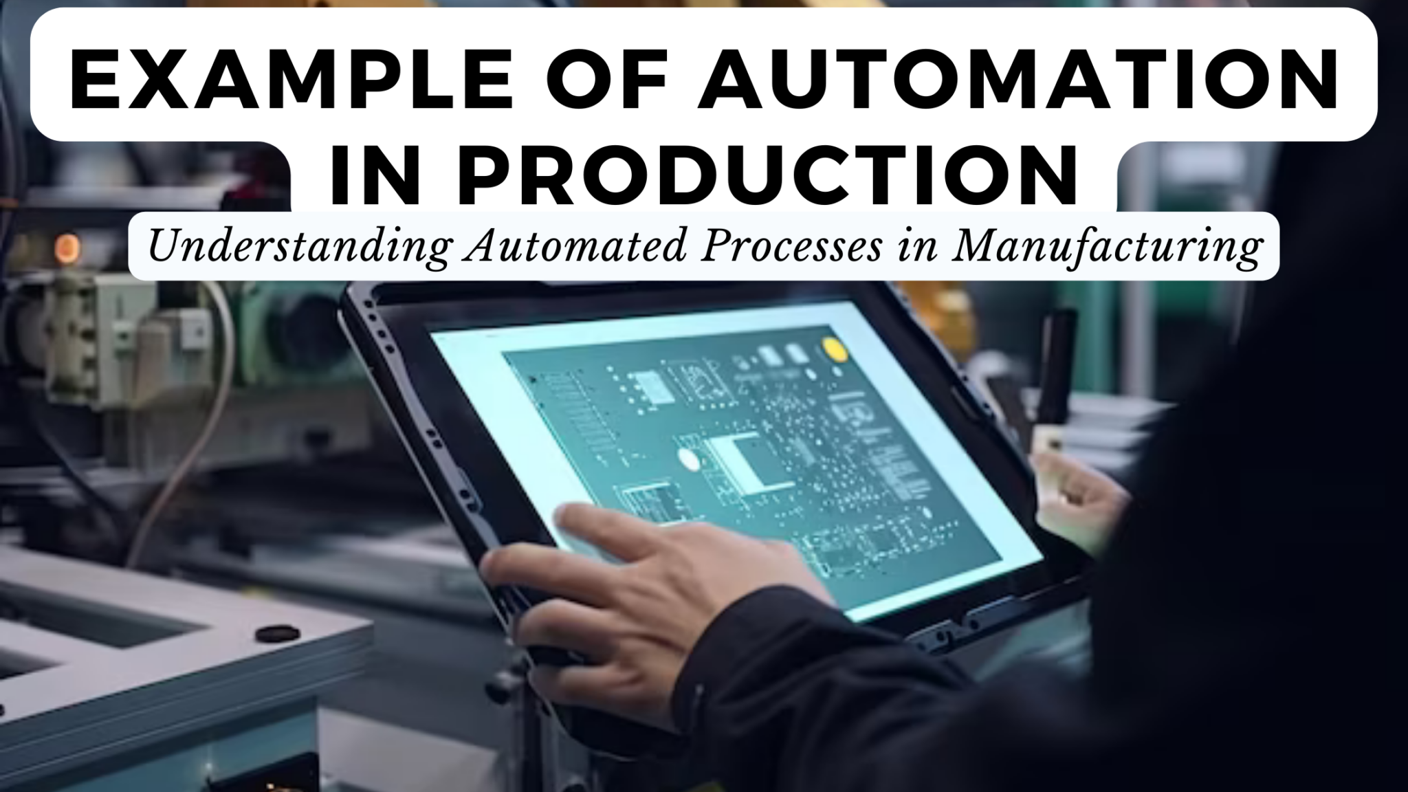 Example of Automation in Production: Understanding Automated Processes in Manufacturing ...