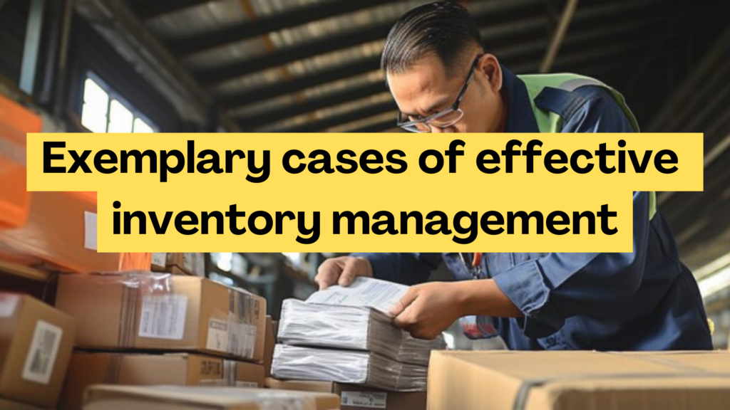 Exemplary cases of effective inventory management - Subscribed.FYI