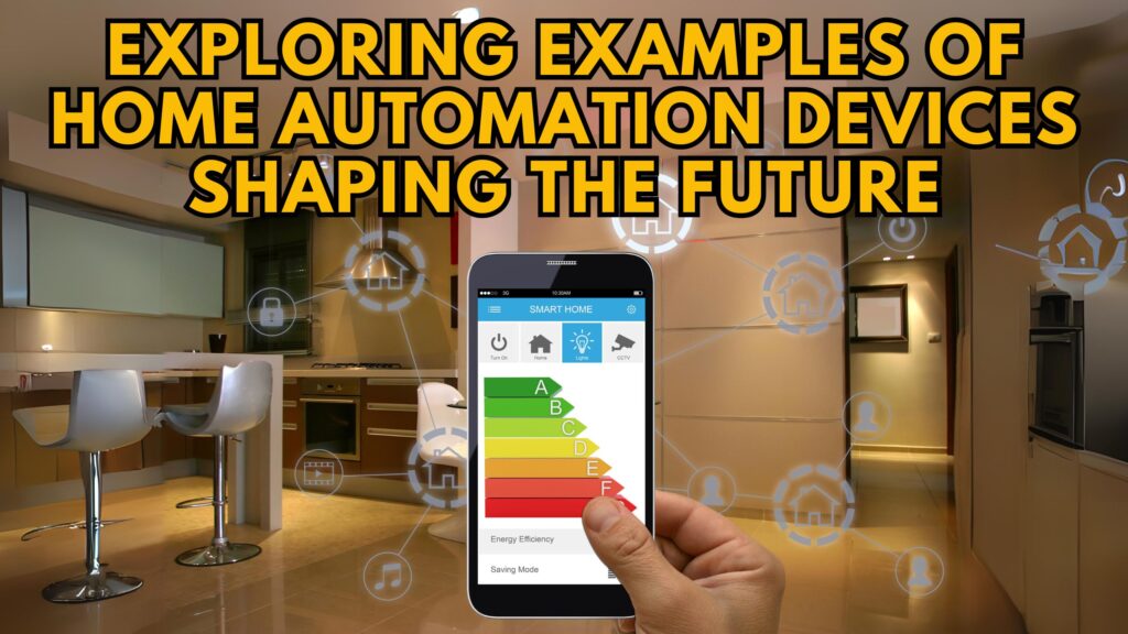 Exploring Examples of Home Automation Devices Shaping the Future ...
