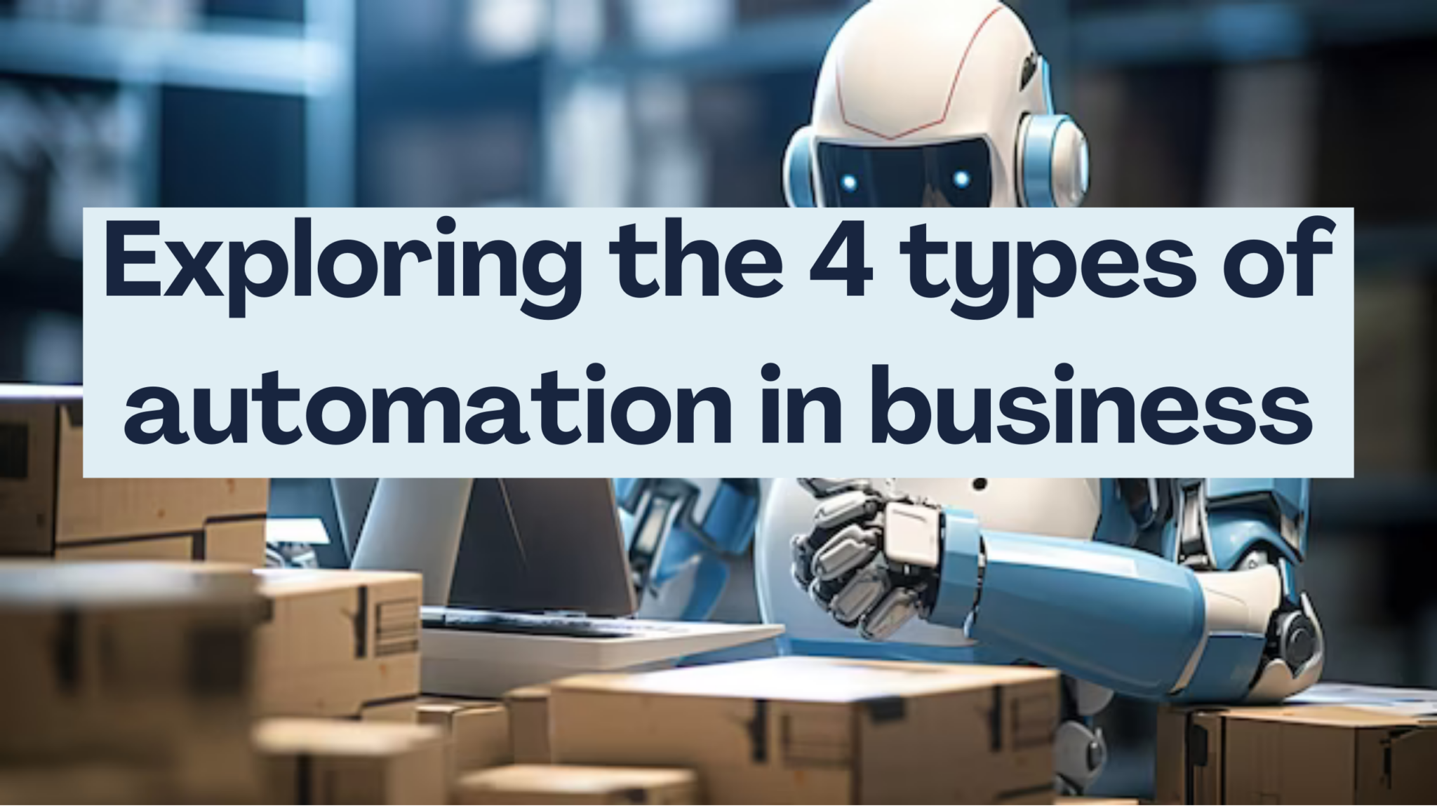 Exploring the 4 types of automation in business - Subscribed.FYI