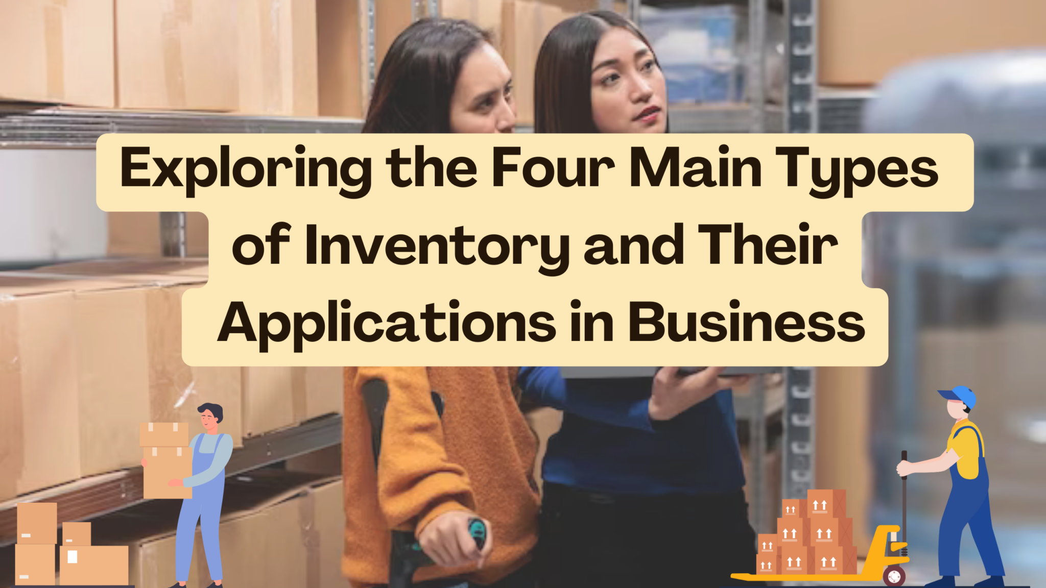 Exploring the Four Main Types of Inventory and Their Applications in ...