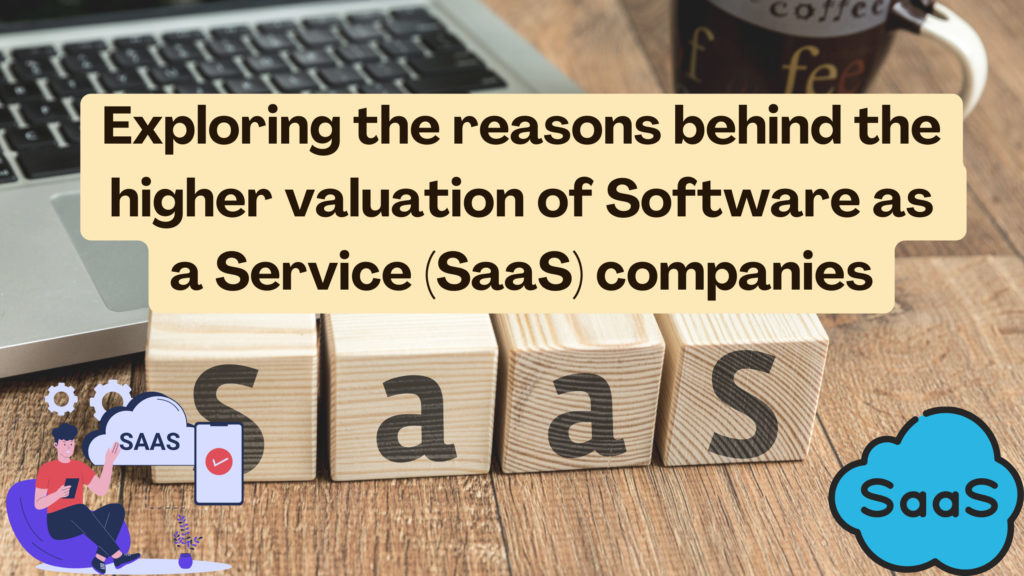 Exploring the reasons behind the higher valuation of Software as a Service (SaaS) companies ...