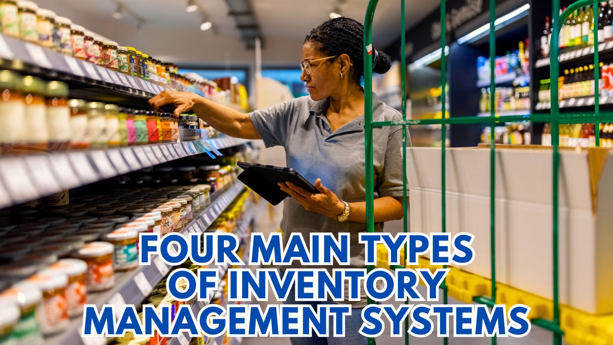 Four Main Types of Inventory Management Systems - Subscribed.FYI