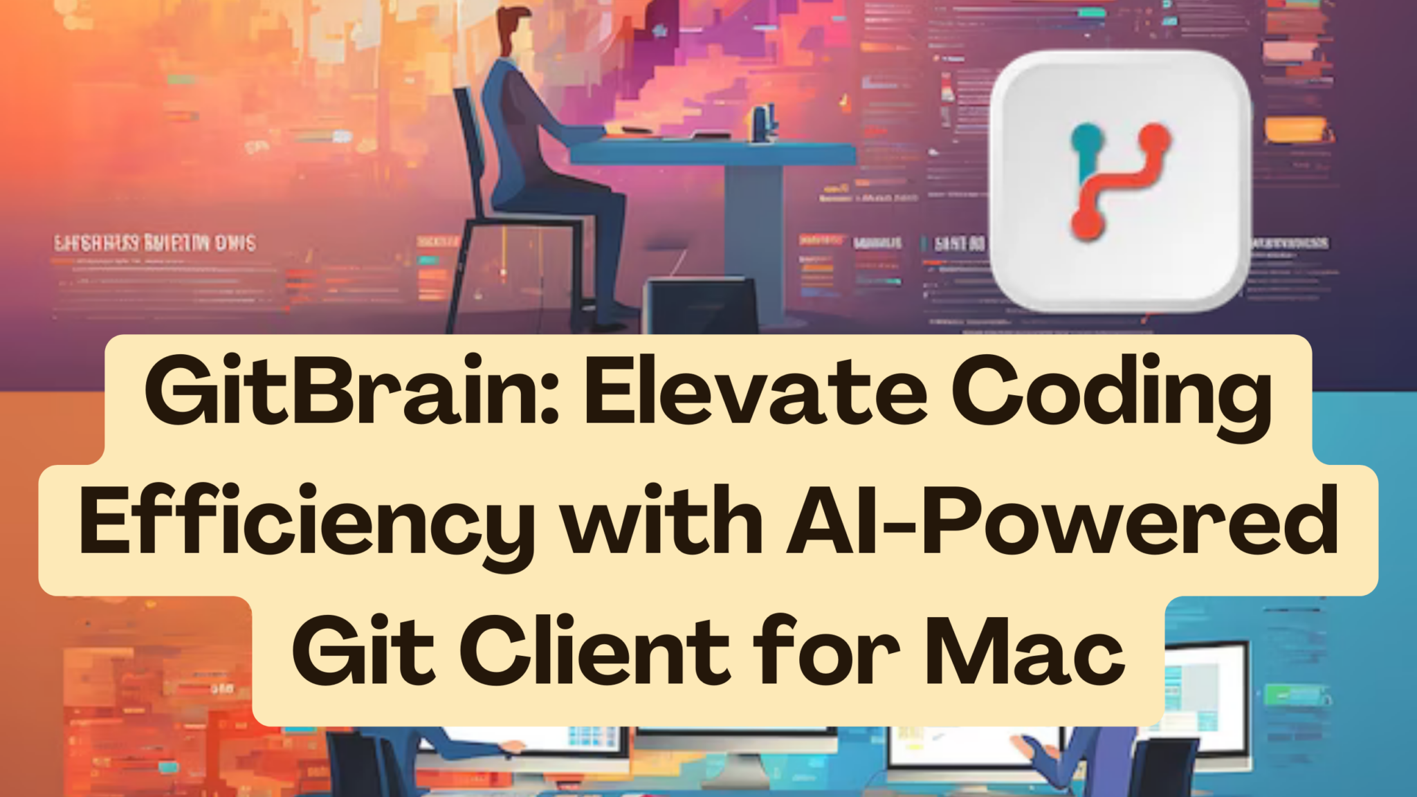 Gitbrain Elevate Coding Efficiency With Ai Powered Git Client For Mac Subscribedfyi