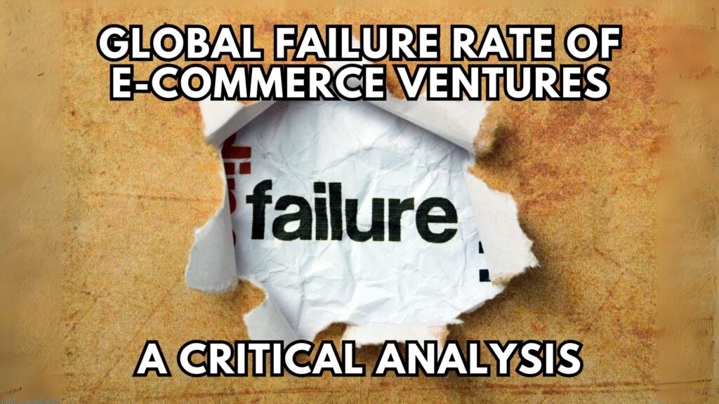 Global Failure Rate of E-commerce Ventures: A Critical Analysis ...