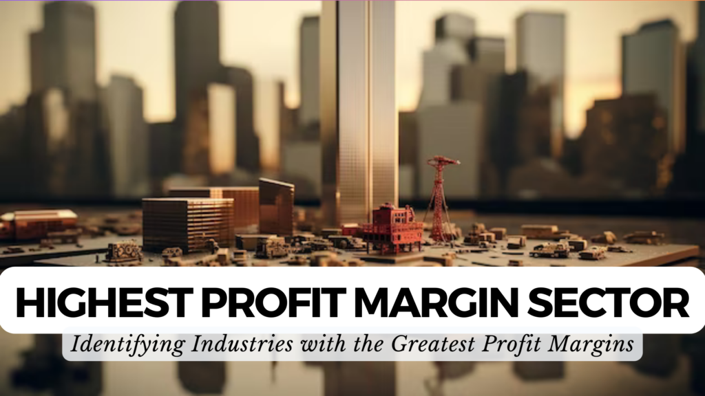 Highest Profit Margin Sector: Identifying Industries with the Greatest ...