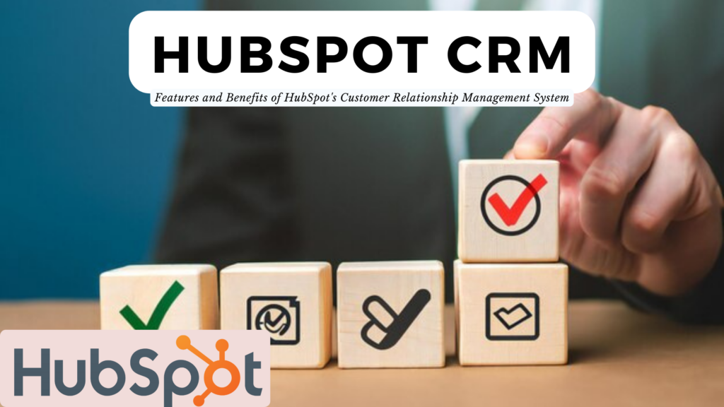 HubSpot CRM: Features and Benefits of HubSpot's Customer Relationship ...