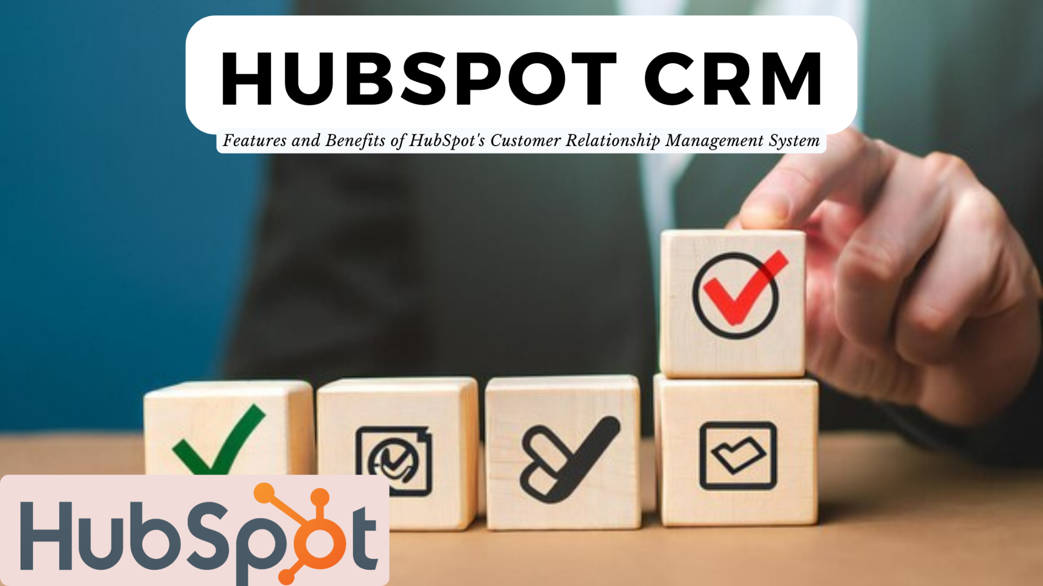 HubSpot CRM: Features and Benefits of HubSpot's Customer Relationship ...