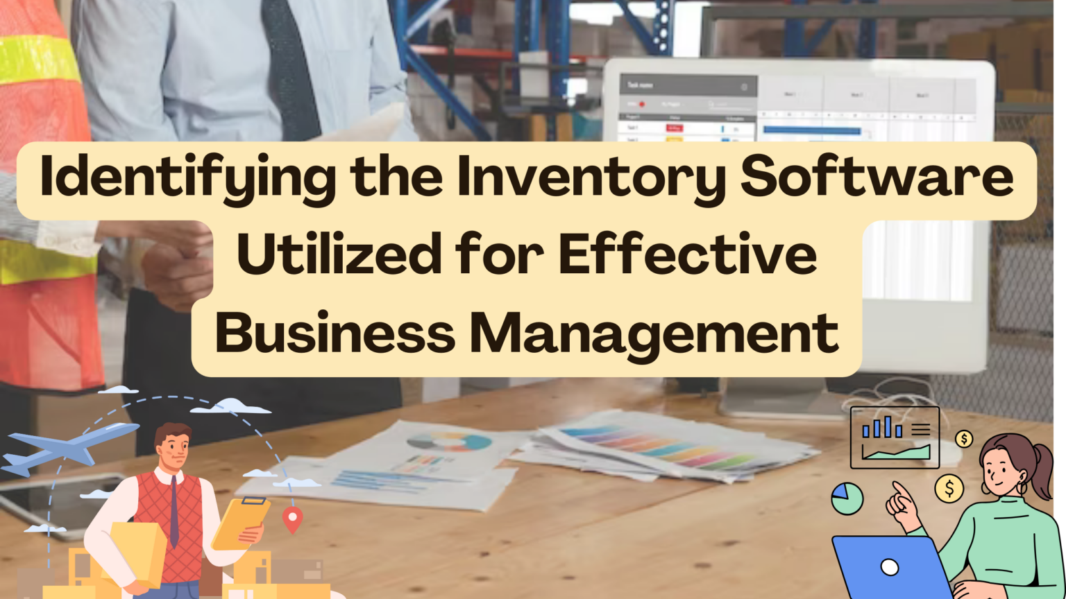 Identifying the Inventory Software Utilized for Effective Business ...