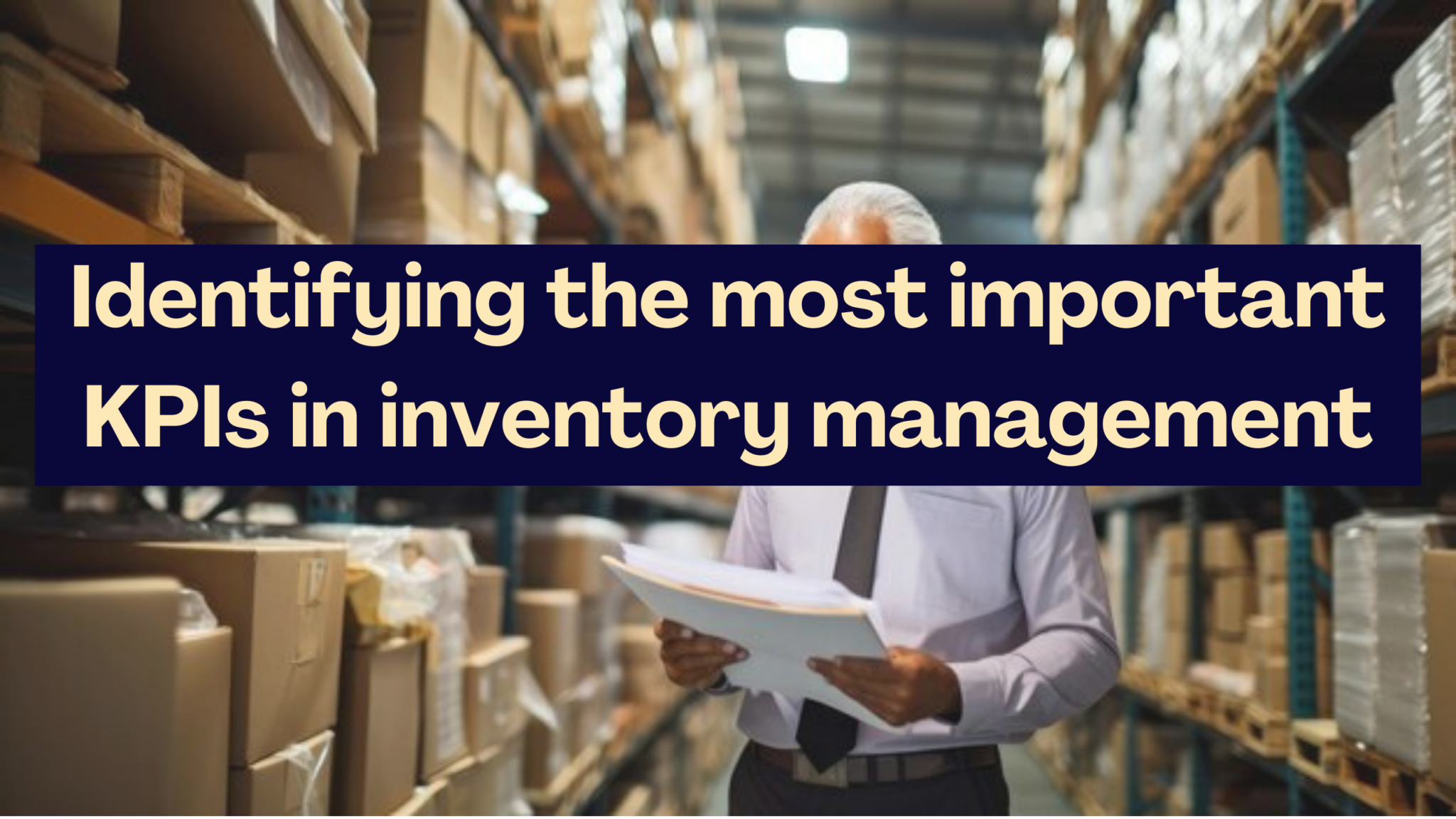 Identifying the most important KPIs in inventory management ...