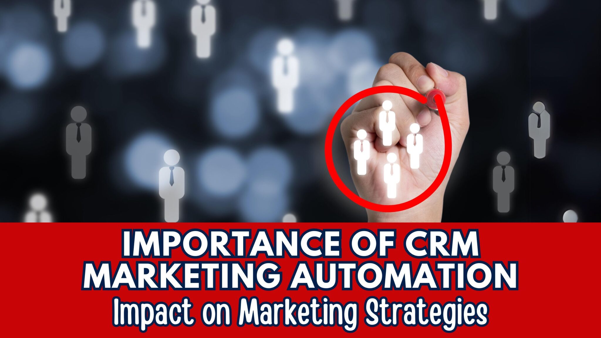 Importance of CRM Marketing Automation: Impact on Marketing Strategies ...