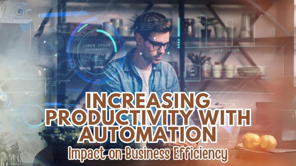 Increasing Productivity with Automation: Impact on Business Efficiency ...