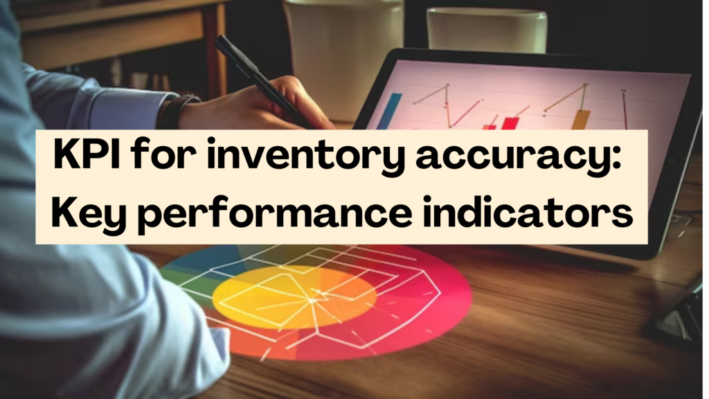 KPI for inventory accuracy: Key performance indicators - Subscribed.FYI