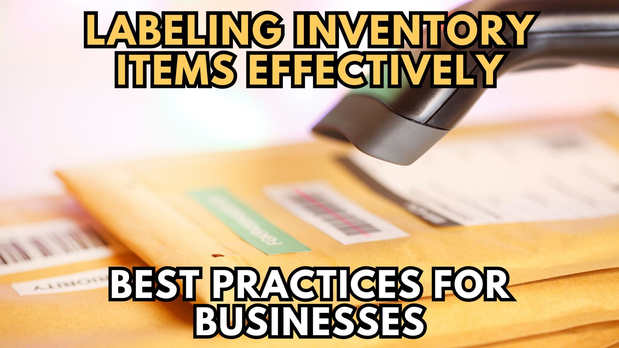 Labeling Inventory Items Effectively: Best Practices for Businesses ...