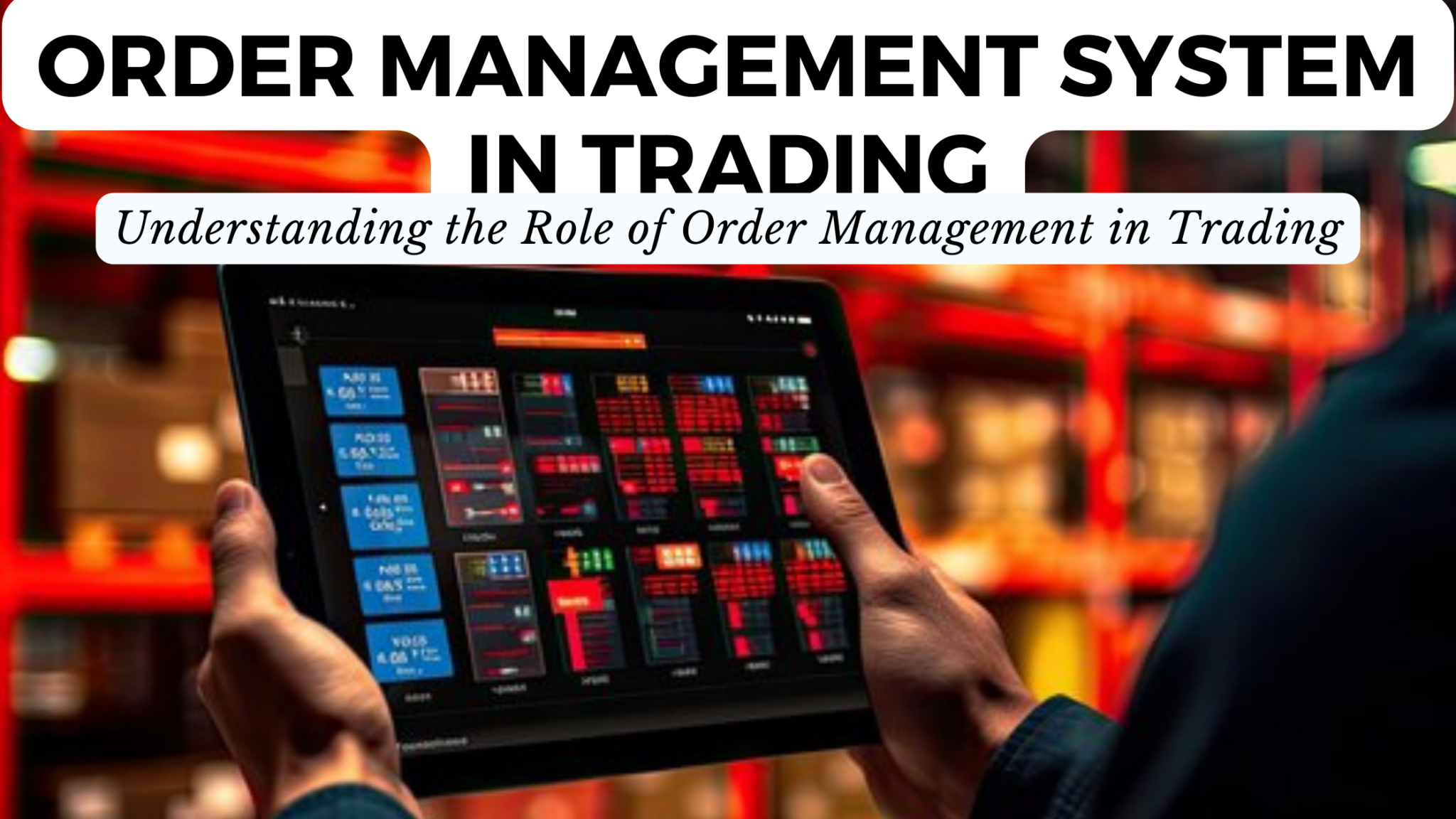 Order Management System in Trading: Understanding the Role of Order Management in Trading ...