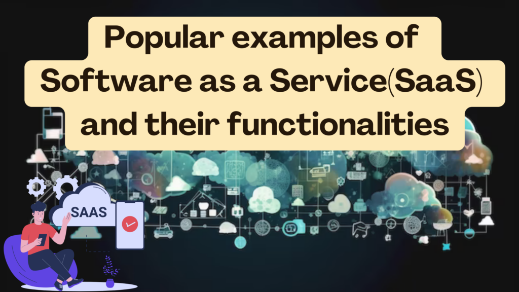 Popular examples of Software as a Service (SaaS) and their ...