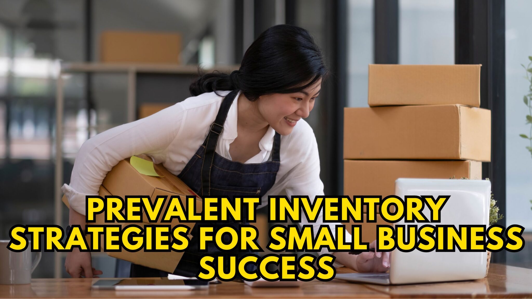 Prevalent Inventory Strategies for Small Business Success - Subscribed.FYI