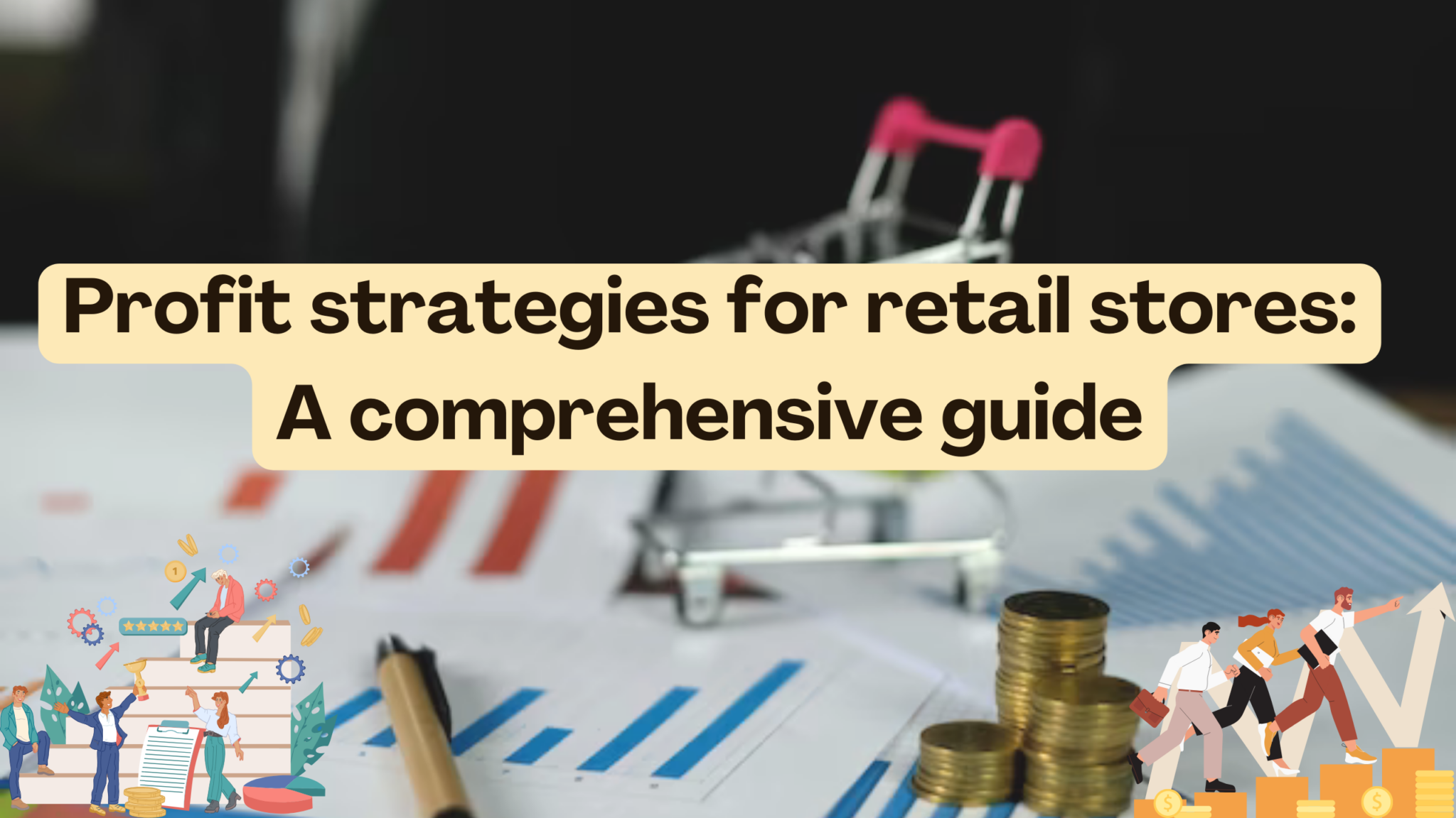 Profit strategies for retail stores: A comprehensive guide - Subscribed.FYI