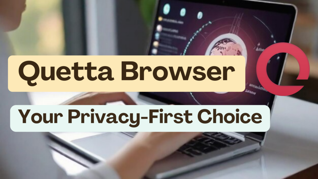Quetta Browser: Your Privacy-First Choice - Subscribed.FYI