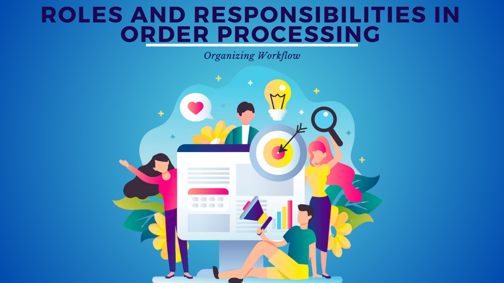 Roles and Responsibilities in Order Processing: Organizing Workflow ...