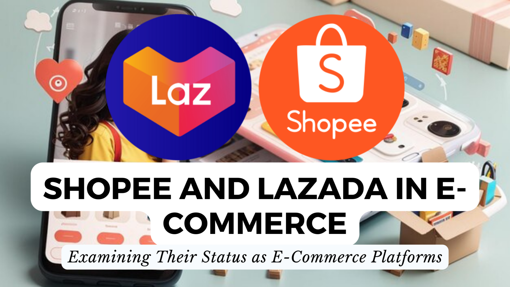 Shopee and Lazada in E-Commerce: Examining Their Status as E-Commerce ...