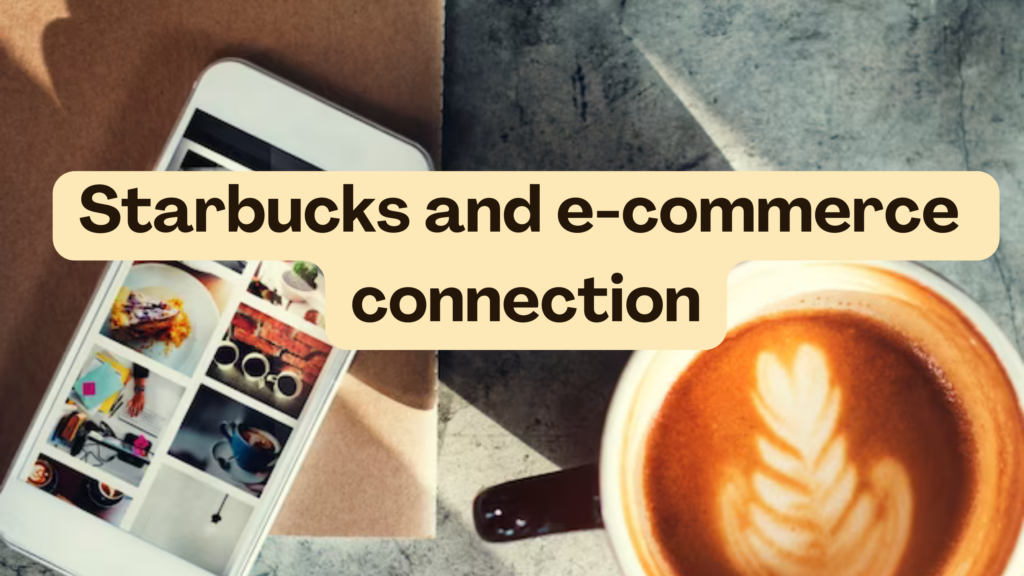 Starbucks and e-commerce connection - Subscribed.FYI