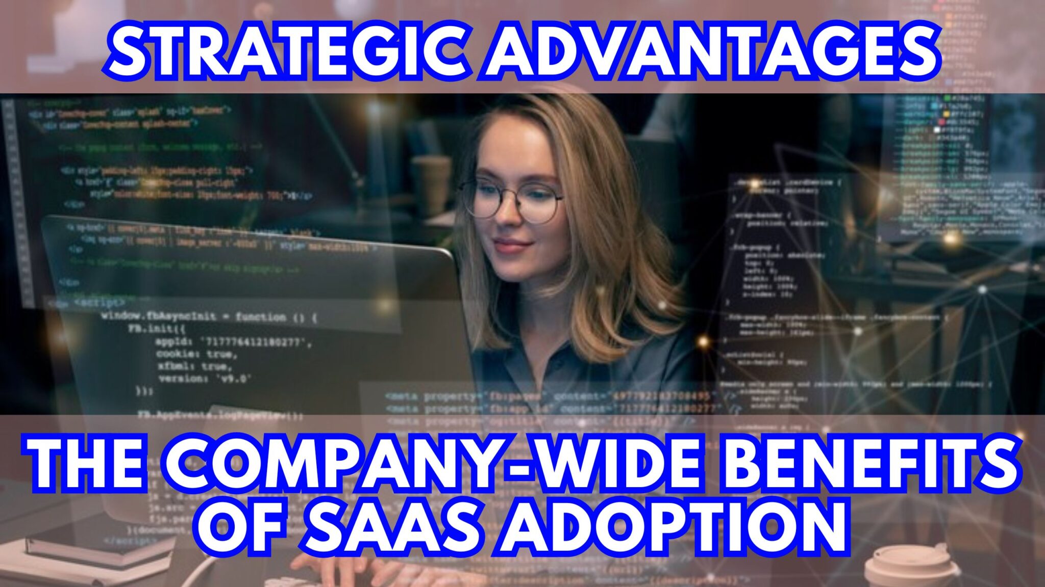 Strategic Advantages: The Company-Wide Benefits of SaaS Adoption ...